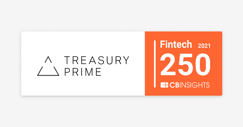 Treasury Prime Named to the 2021 CB Insights Fintech 250 List of Top Fintech Startups